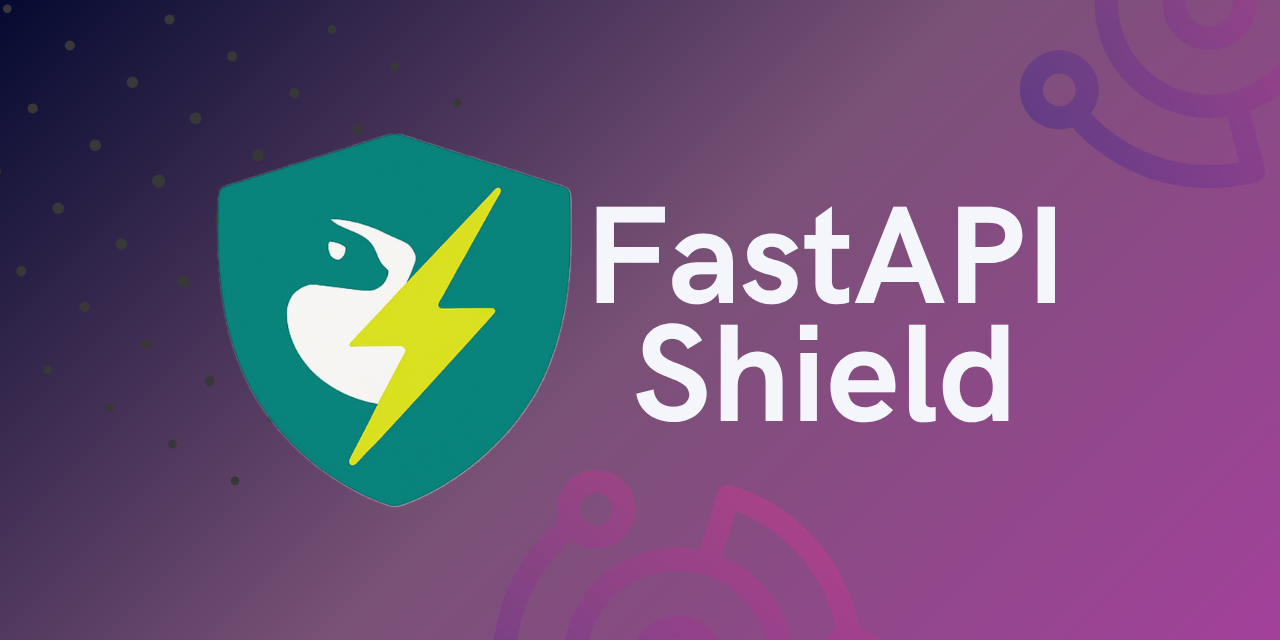 FastAPI Shield - Powerful mechanism for creation of decorators for FastAPI endpoints to block ...